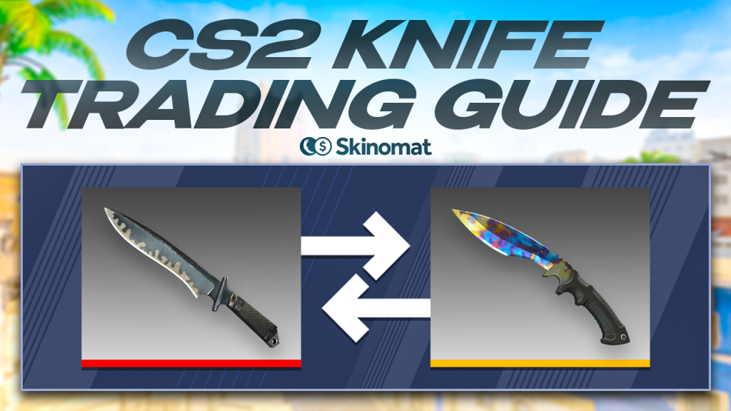 CS2 Knife Trading Guide 🗡️ - Skinomat.com